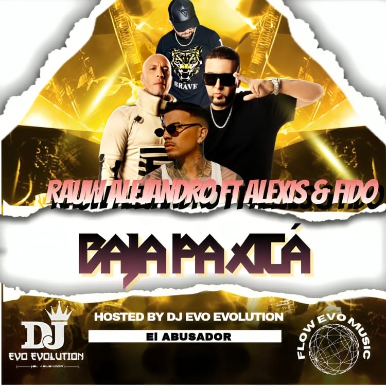 RAUW ALEJANDRO FT ALEXIS Y FIDO BAJA PA ACA BY DJ EVO EVOLUTION – Dj Evo Evolution